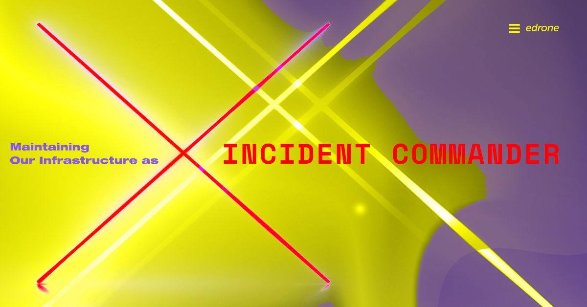 Maintaining Our Infrastructure as Incident Commander | edrone | CRM for ...