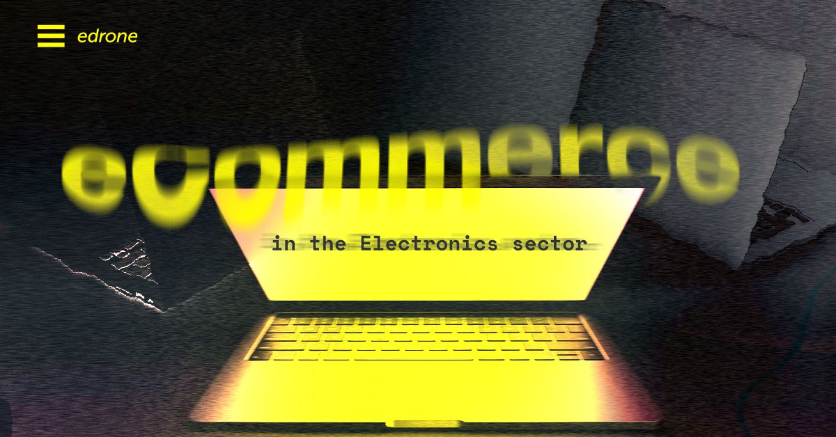 e-commerce in the Consumer Electronics sector | edrone | CRM for e ...