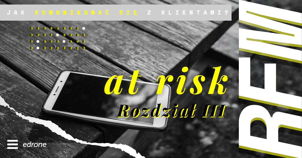 At Risk — Rozdział III — Jak komunikować się z klientami? | edrone ...